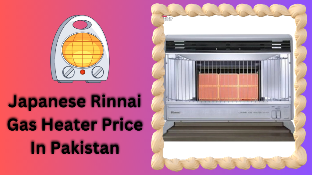 Japanese Rinnai Gas Heater Price In Pakistan Today 2025 » Whatisprice